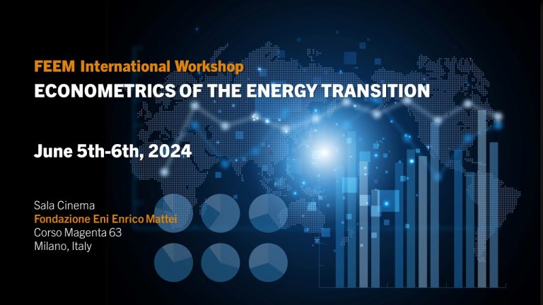 FEEM International Workshop | Econometrics of the Energy Transition - Fondazione Eni Enrico Mattei